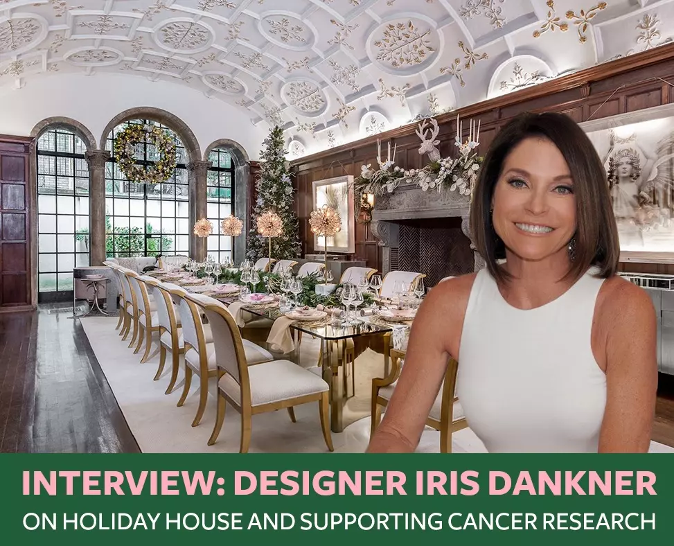 INTERVIEW: Holiday House-Gründerin Iris Dankner unterstützt die Krebsforschung durch Innenarchitektur 15802_1