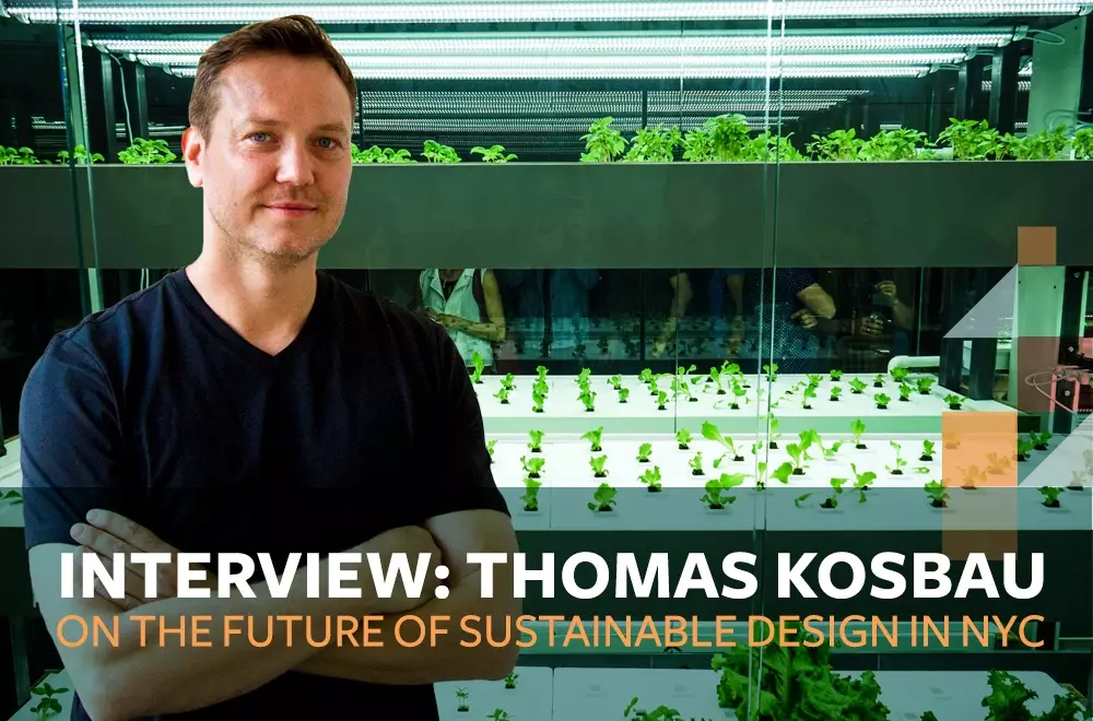 ENTREVISTA: Arquiteto Thomas Kosbau sobre o futuro emocionante do design sustentável em Nova York 17564_1