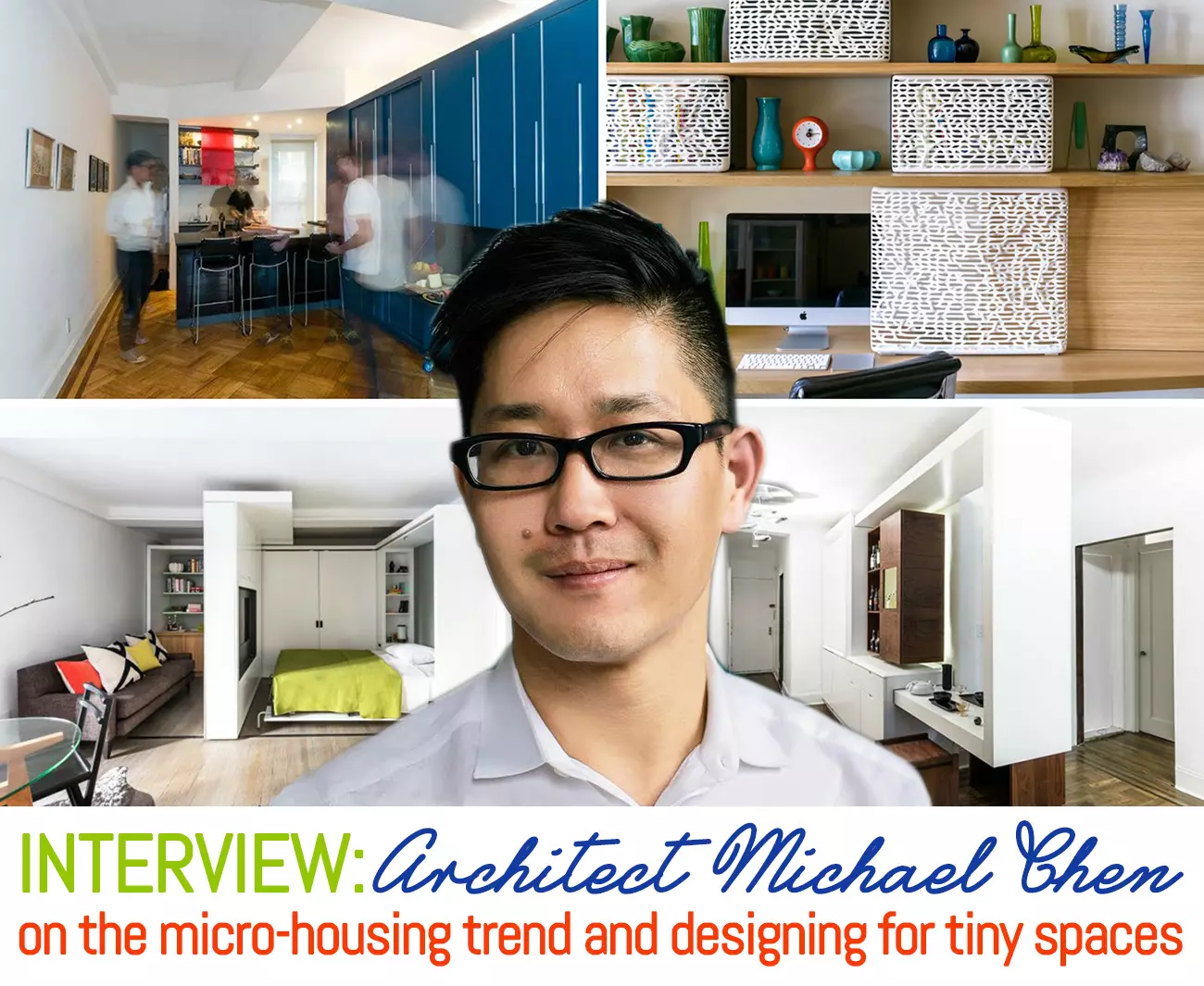 ENTREVISTA: O arquitecto de microvivendas Michael Chen comparte os seus pensamentos sobre a Tiny Trend 25083_1