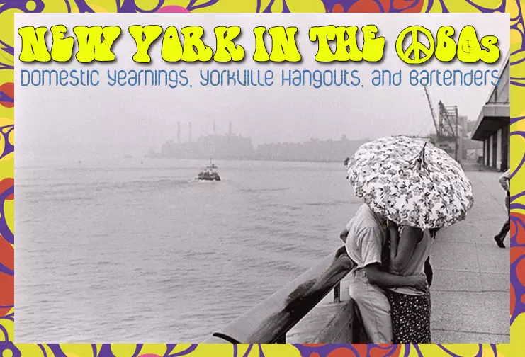 New York sa '60s: Domestic Yearnings, Yorkville Hangouts, ug Bartenders 28145_1
