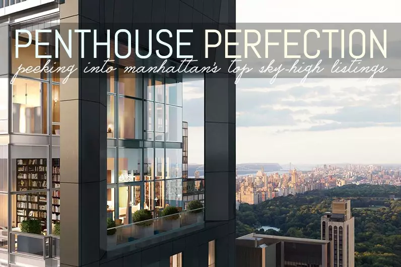 Perpekto ng Penthouse: Pagsilip sa Mga Nangungunang Listahan ng Sky-High ng Manhattan 33138_1