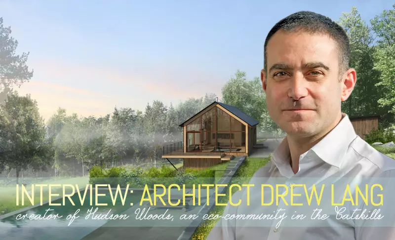 INTERVIEW: L'architecte de New York Drew Lang nous donne le scoop sur Hudson Woods, une éco-communauté privée dans les Catskills 33813_1