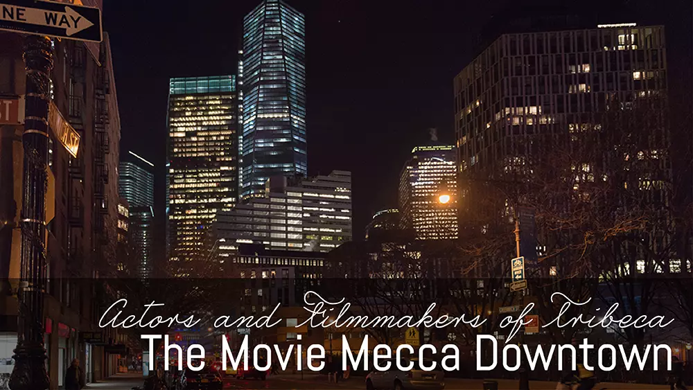 Actorion a Gwneuthurwyr Ffilm Tribeca: The Movie Mecca Downtown 377_1